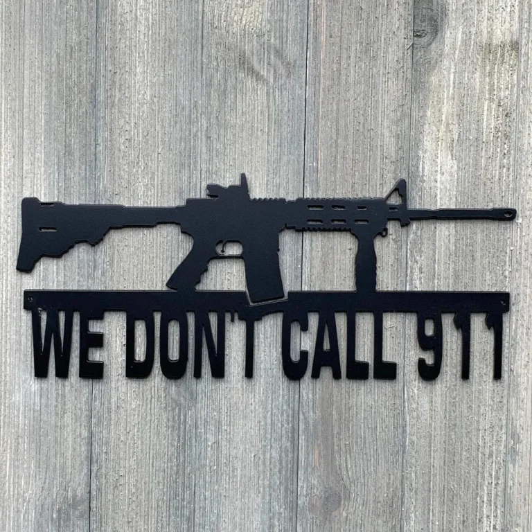 We Dont Call 911 Metal Sign Cutout, Cut Metal Sign, Wall Metal Art ...